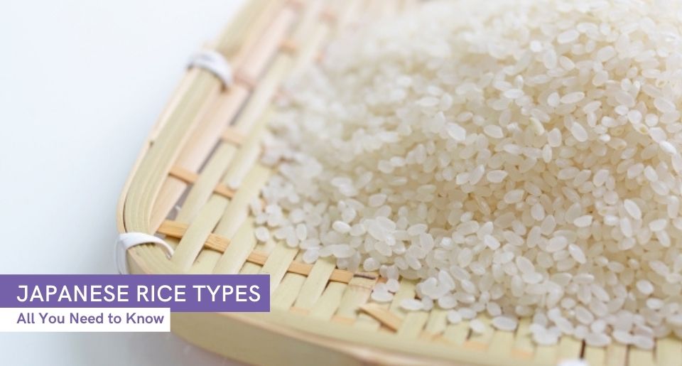 Quick Guide for Japanese Rice: Types, Textures, Taste, Uses, & Where to ...
